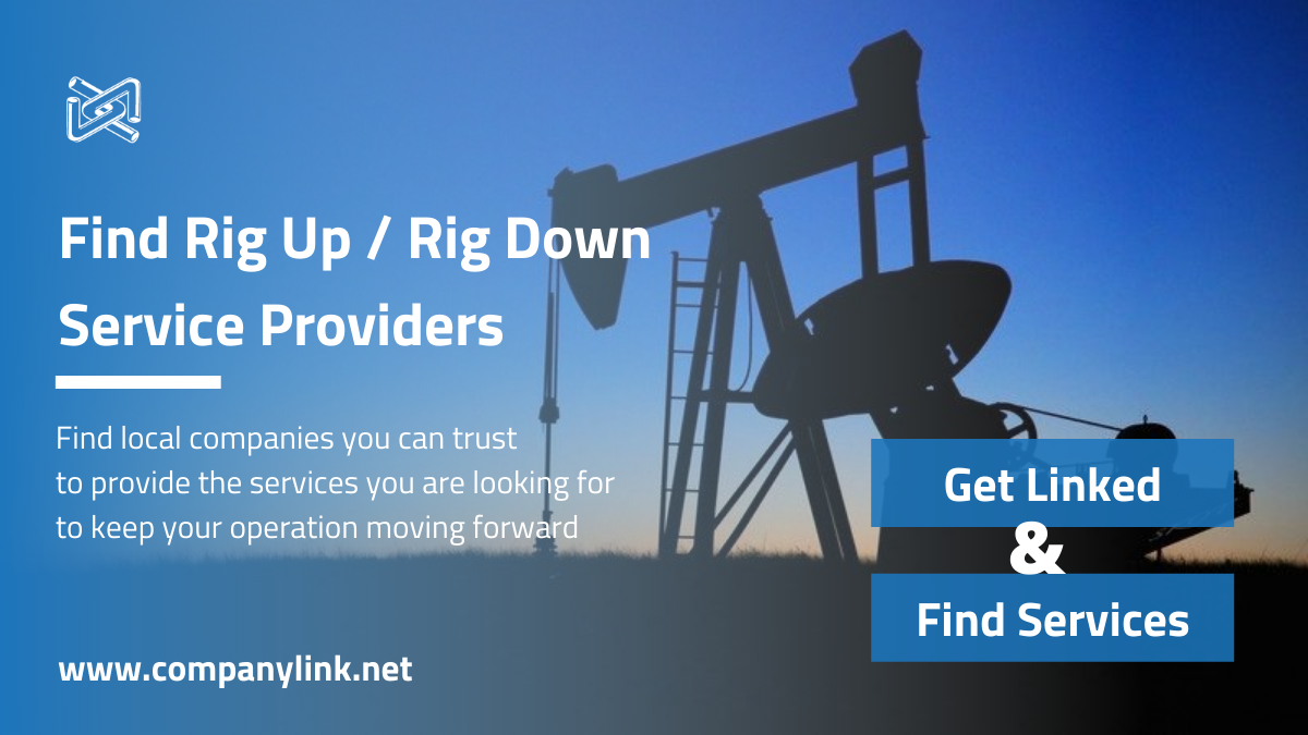 Rig Up / Rig Down Service Companies Near You | Oilfield Service Directory